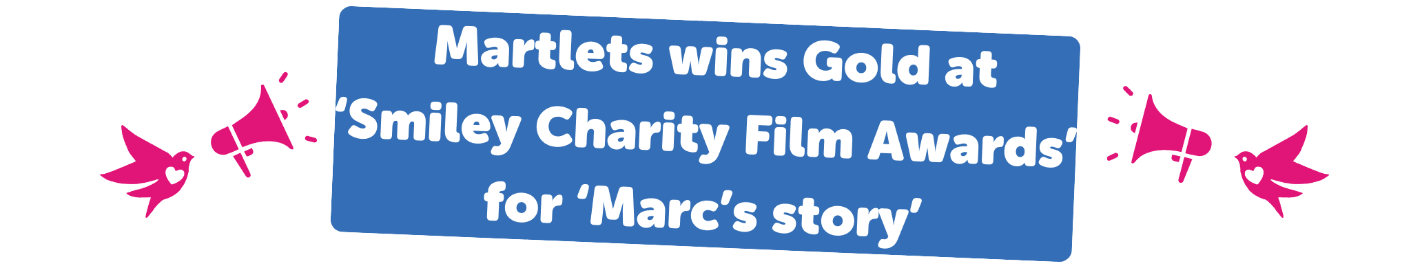 Martlets wins Gold at ‘Smiley Charity Film Awards’ for ‘Marc’s story ...